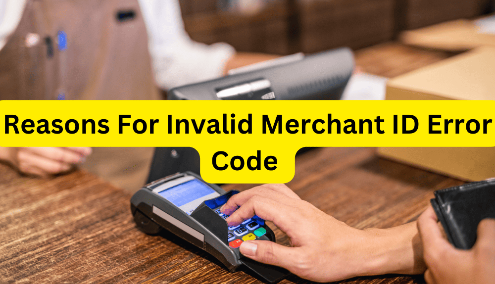 Invalid Merchant ID Error Code: What It Means and What to Do - Host Merchant Services - Credit ...