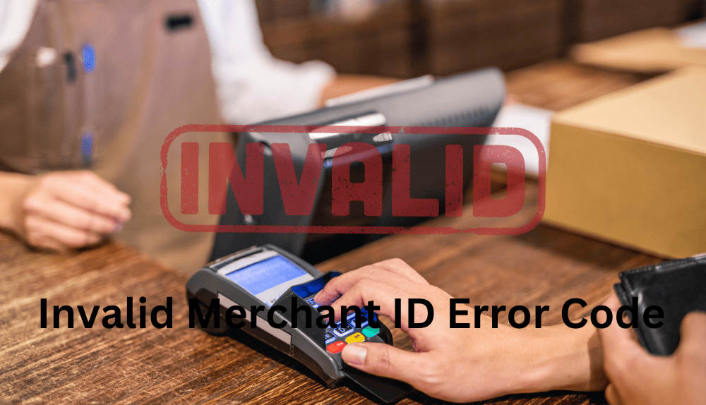 Invalid Merchant ID Error Code: What It Means and What to Do - Host Merchant Services - Credit ...