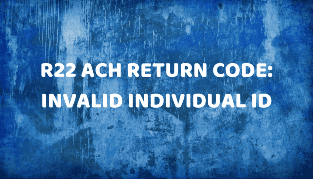 R22 ACH Return Code: Invalid Individual ID - Host Merchant Services