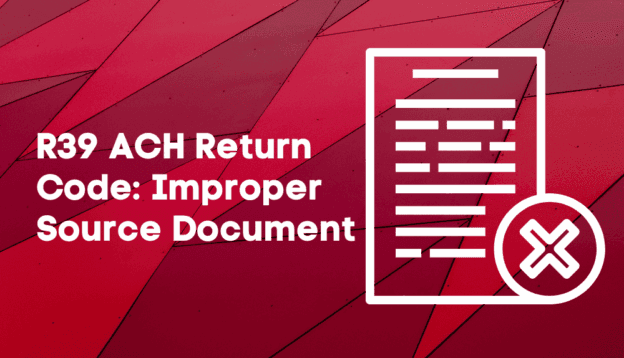 R39 ACH Return Code: Improper Source Document - Host Merchant Services