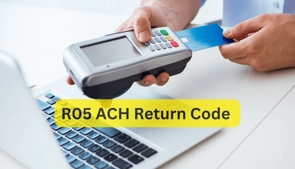 R05 ACH Return Code - Unauthorized Debit to Consumer - Host Merchant ...