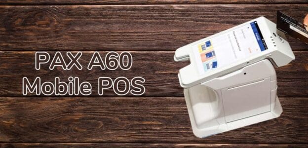PAX A60 Mobile POS: An Overview and Quick Reference Guide - Host ...